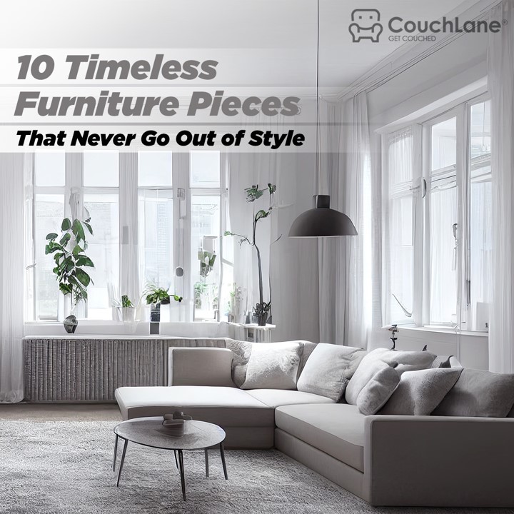 10 Timeless Furniture Pieces That Never Go Out of Style - Couchlane