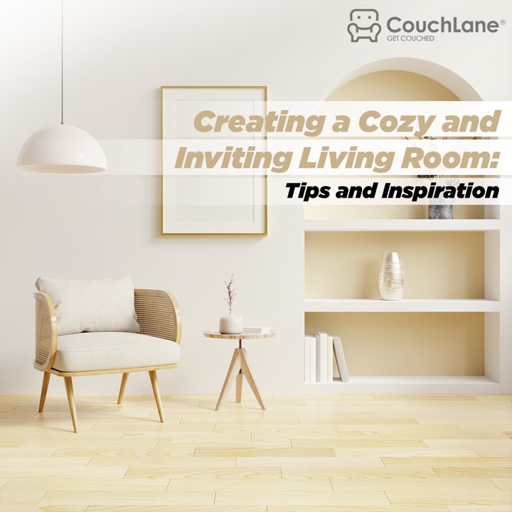Creating a Cozy and Inviting Living Room: Tips and Inspirations - Couchlane